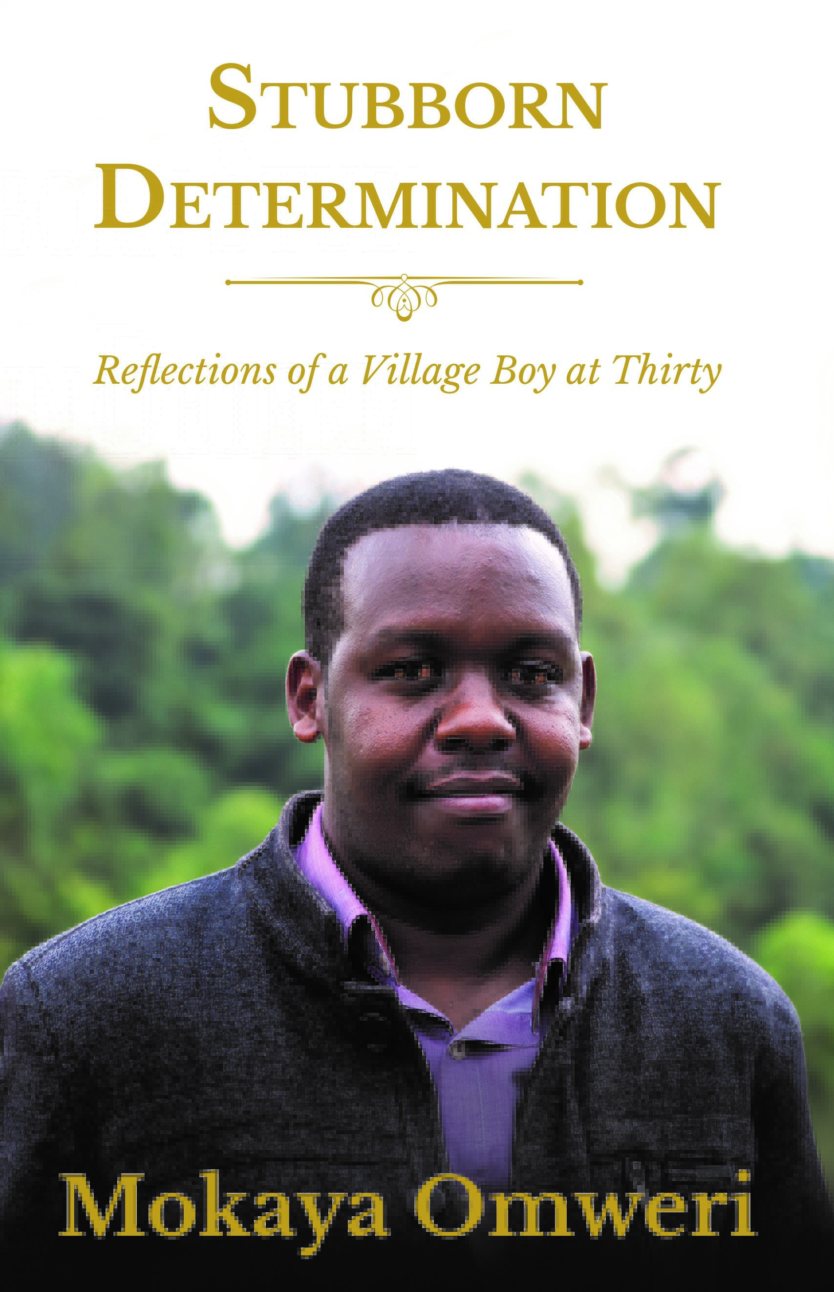 Stubborn Determination by Mokaya Omweri | Goodreads