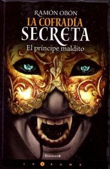 La cofradía secreta (El príncipe maldito, #3) by Ramón Obón | Goodreads