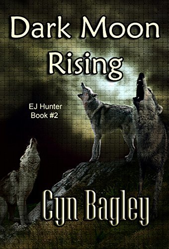 Dark Moon Rising (EJ Hunter Book 2) by Cyn Bagley | Goodreads