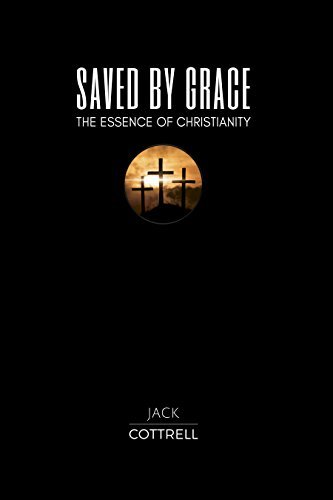 Saved by Grace: The Essence of Christianity by Jack Cottrell | Goodreads