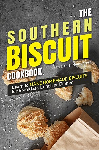 The Southern Biscuit Cookbook: Learn to Make Homemade Biscuits for ...