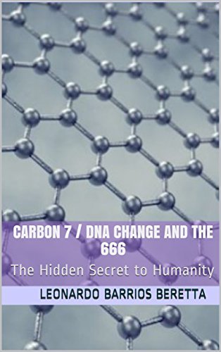 Carbon 7 / DNA change and the 666: The Hidden Secret to Humanity by ...