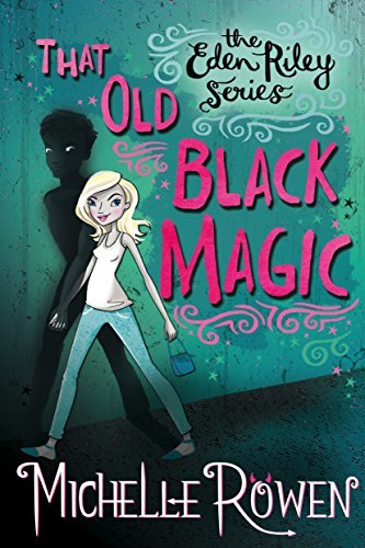 That Old Black Magic (Eden Riley #3) by Michelle Rowen | Goodreads