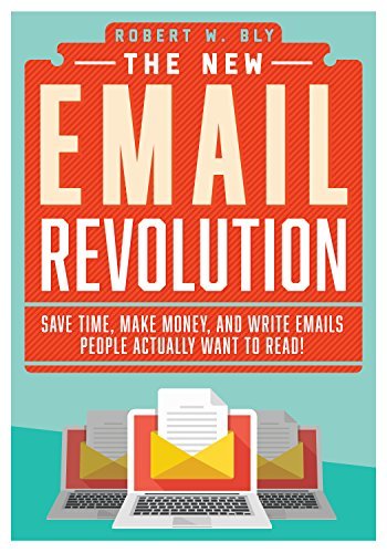 The New Email Revolution: Save Time, Make Money, and Write Emails ...