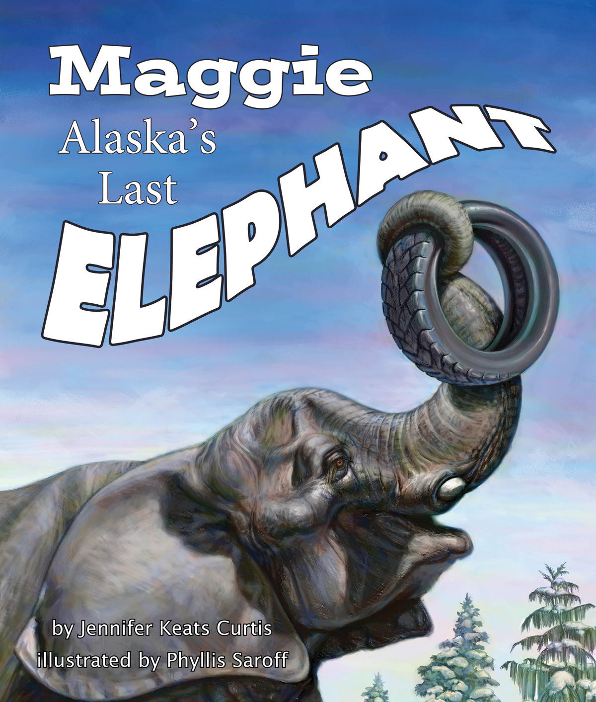 Maggie: Alaska's Last Elephant by Jennifer Keats Curtis | Goodreads