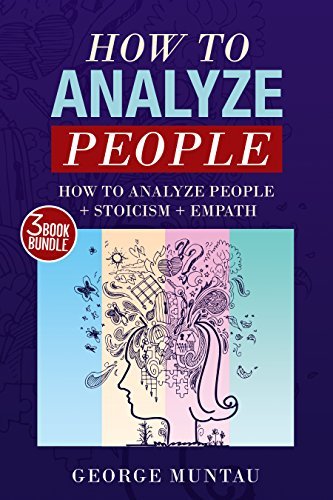 How To Analyze People: This Book Includes - How To Analyze People AND Stoicism AND Empath - A ...