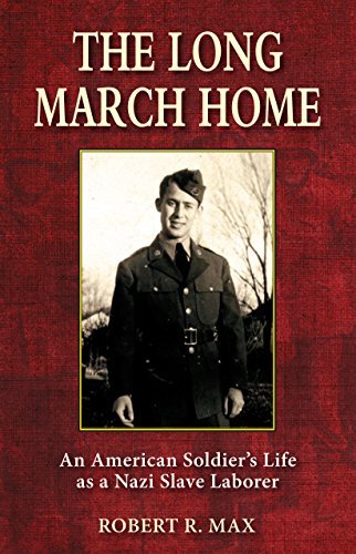 The Long March Home: An American Soldier’s Life as a Nazi Slave Laborer ...