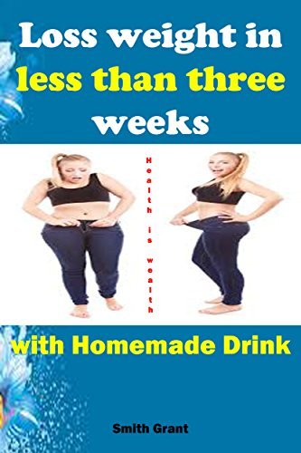 Loss Weight in Less than Three Weeks with Homemade Drink by Smith Grant ...