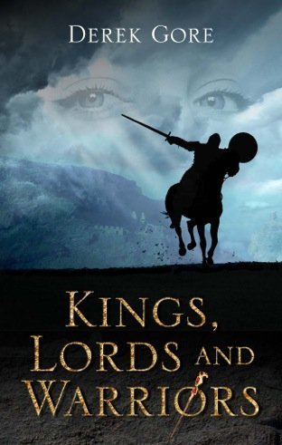 King's, Lords and Warriors by Derek Gore | Goodreads