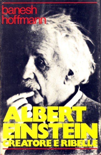 Albert Einstein: Creatore e ribelle by Banesh Hoffmann | Goodreads
