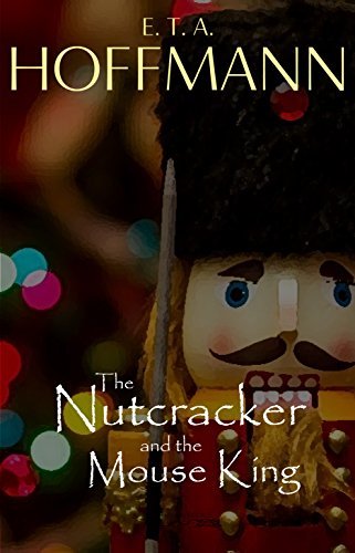 The Nutcracker and the Mouse King (Illustrated) by E.T.A. Hoffmann ...
