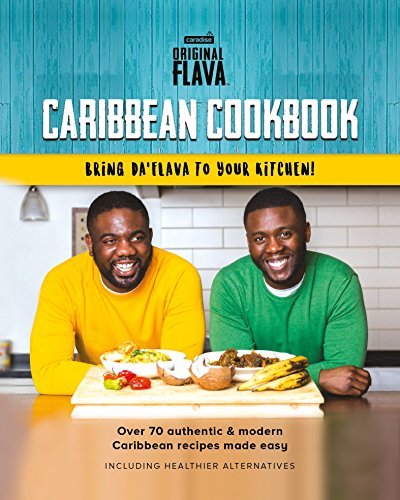 Original Flava Caribbean Cookbook: Authentic & Modern recipes 2017 by ...