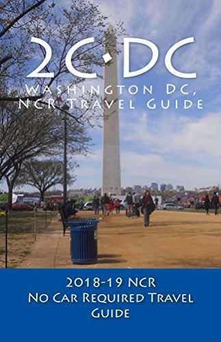 2C•DC, 2018-19 NCR Travel Guide: The Washington, DC, NCR, No Car ...