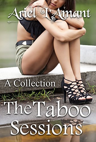 The Taboo Sessions: A Collection by Ariel L'Amant | Goodreads