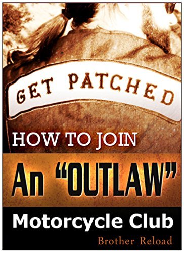 Get Patched: How to Join an Outlaw Motorcycle Club by Brother Reload ...