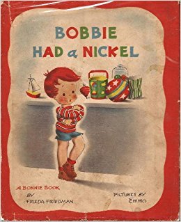 Bobbie Had a Nickel by Frieda Friedman | Goodreads