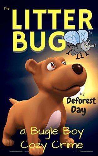The Litterbug: A Bugle Boy Cozy Crime by Deforest Day | Goodreads