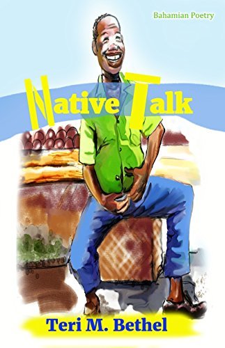 Native Talk: A Collection of Bahamian Poetry by Teri M. Bethel | Goodreads