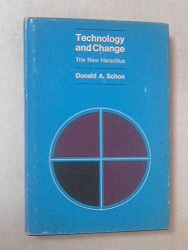 Technology and Change; the New Heraclitus by Donald Schon | Goodreads