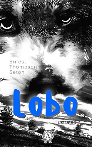 Lobo (illustrated) by Ernest Thompson Seton | Goodreads