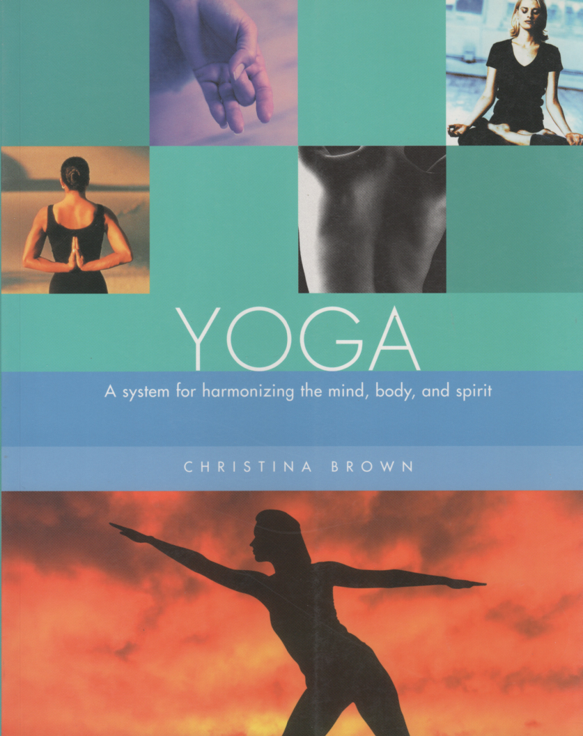 Yoga: A System for Harmonizing the Mind, Body and Spirit by Christina ...