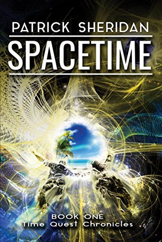 Spacetime (Time Quest Chronicles Book 1) by Patrick Sheridan | Goodreads