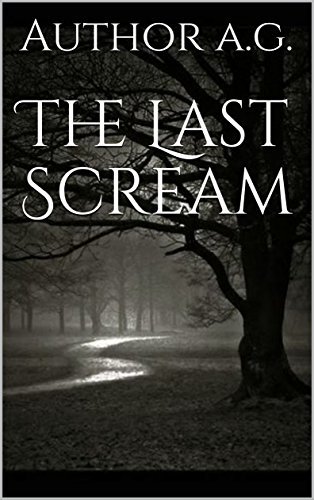 The Last Scream (The Blood Curdling Series Book 1) by A.G. | Goodreads