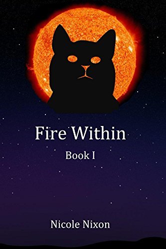 Fire Within: Book I by Nicole Nixon | Goodreads