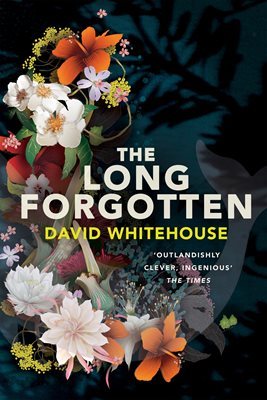 The Long Forgotten by David Whitehouse | Goodreads