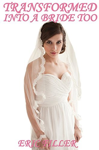 Transformed Into a Bride Too by Eric Filler | Goodreads
