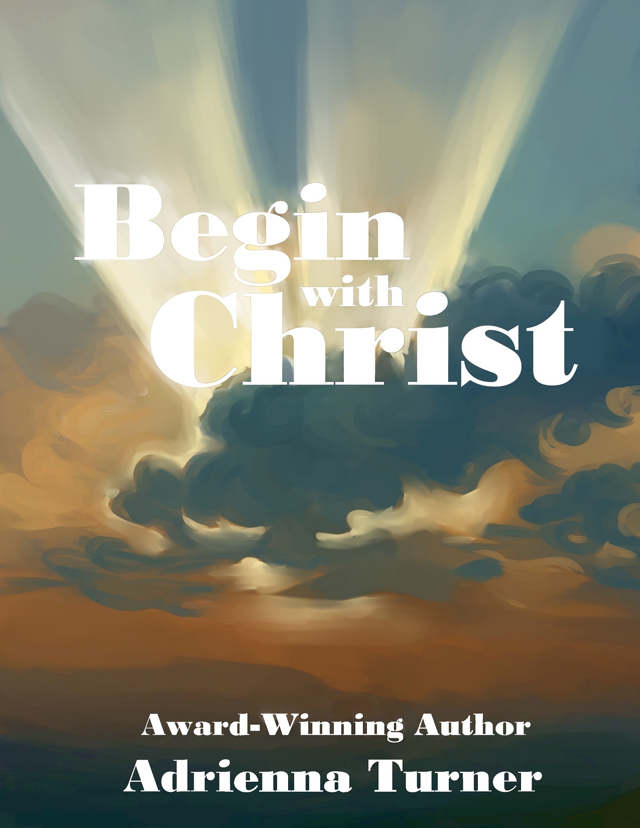 Begin with Christ by Adrienna Turner | Goodreads