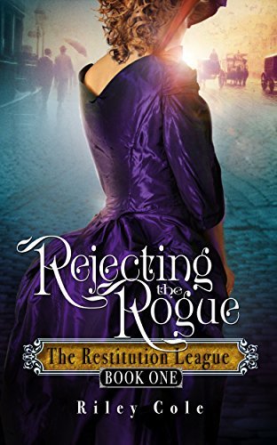 Rejecting the Rogue (The Restitution League, #1) by Riley Cole | Goodreads