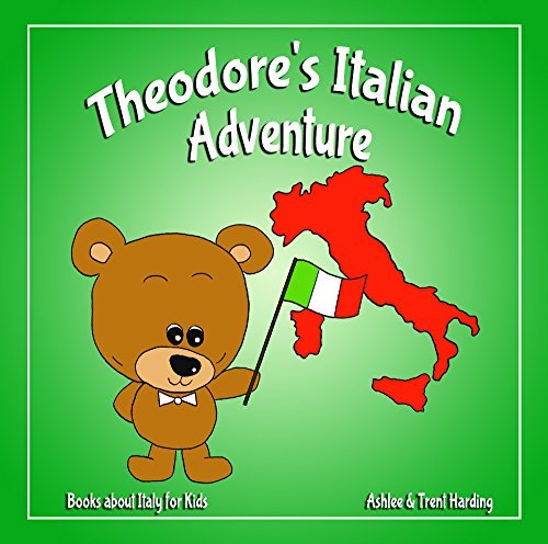 Books about Italy for Kids: Theodore's Italian Adventure by Trent ...