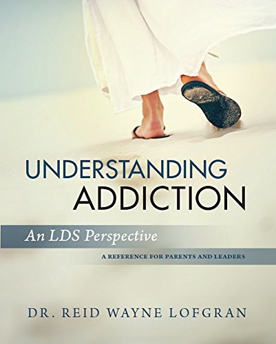 Understanding Addiction: An LDS Perspective by Reid Wayne Lofgran ...