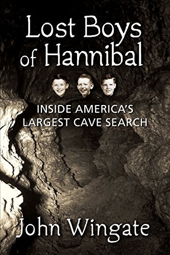 Lost Boys of Hannibal: Inside America's Largest Cave Search by John ...