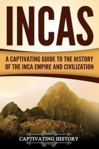 Incas: A Captivating Guide to the History of the Inca Empire and ...