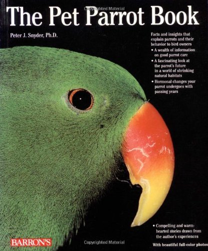 The Pet Parrot Book by Peter J. Snyder | Goodreads