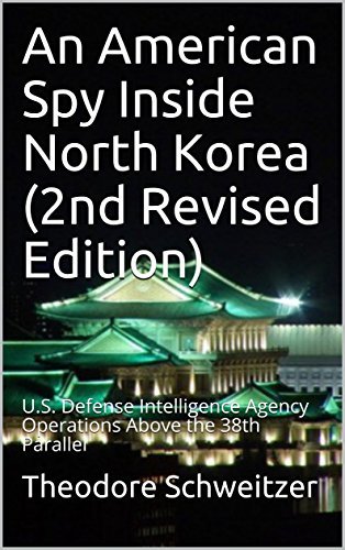 An American Spy Inside North Korea (2nd Revised Edition): U.S. Defense ...