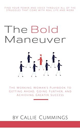 The Bold Maneuver: The Ambitious Woman's Playbook for Achieving Greater ...