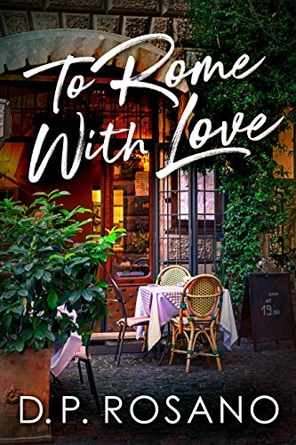 To Rome, With Love by D.P. Rosano | Goodreads