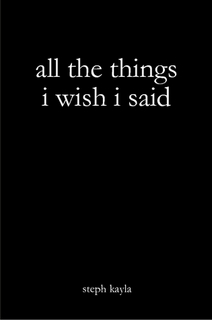 all the things i wish i said by steph kayla | Goodreads