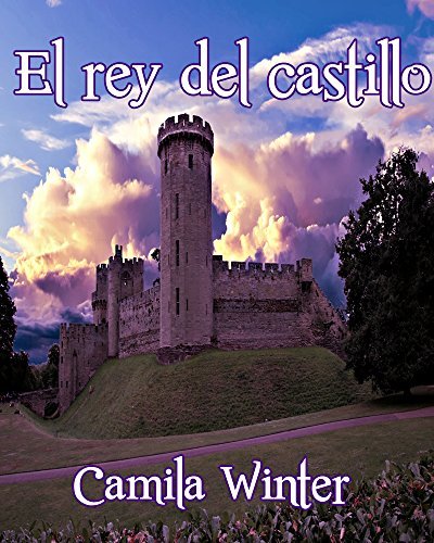 El rey del castillo (Spanish Edition) by Camila Winter | Goodreads