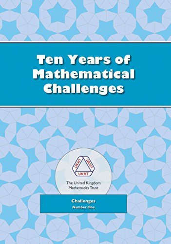 Ten Years of Mathematical Challenges by UKMT | Goodreads