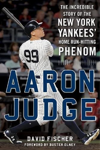 Aaron Judge: The Incredible Story of the New York Yankees' Home Run ...