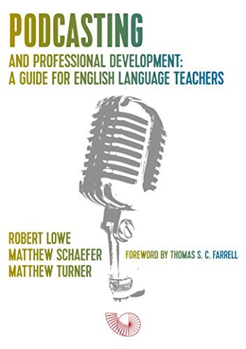 Podcasting and Professional Development: A Guide for English Language ...