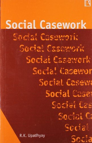 SOCIAL CASEWORK: A Therapeutic Approach by R.K. Upadhyay | Goodreads