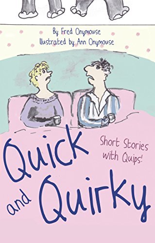 Quick and Quirky: Short Stories with Quips! by Fred Onymouse | Goodreads