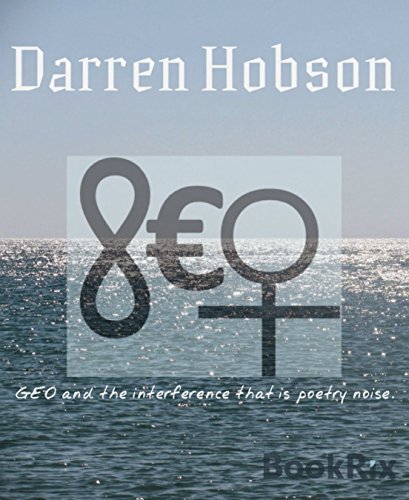 Geo.: and the interference that is poetry noise. by Darren Hobson ...
