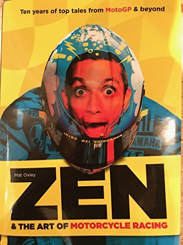 Zen and the Art of Motorcycle Racing: Ten years of top tales from ...