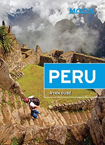 Moon Peru (Travel Guide) by Ryan Dube | Goodreads